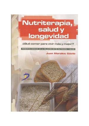 Nutriterapia, salud y longevidad : ¿Qué comer para vivir más y mejor?: principios básicos sobre ...