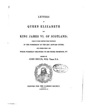 Letters of Queen Elizabeth and King James VI of Scotland